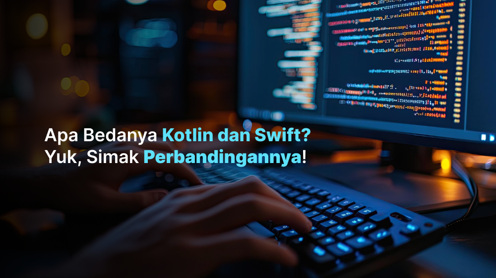 Apa Bedanya Kotlin dan Swift? Yuk, Simak Perbandingannya! - CODEPOLITAN