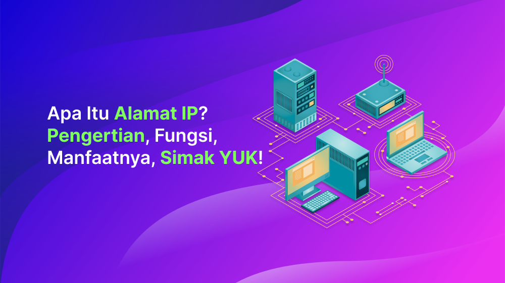 Apa Itu Alamat IP? Pengertian, Fungsi, Manfaatnya Simak YUK! - CODEPOLITAN Apa Itu Alamat IP? Pengertian, Fungsi, Manfaatnya Simak YUK! - CODEPOLITAN