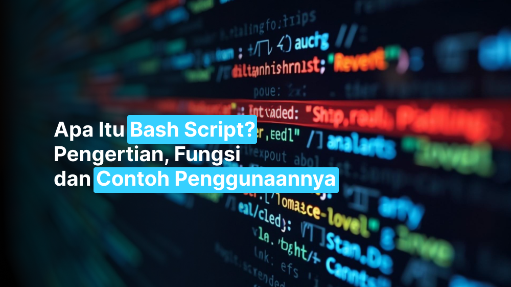 Apa Itu Bash Script? Pengertian, Fungsi, dan Contoh Penggunaannya - CODEPOLITAN