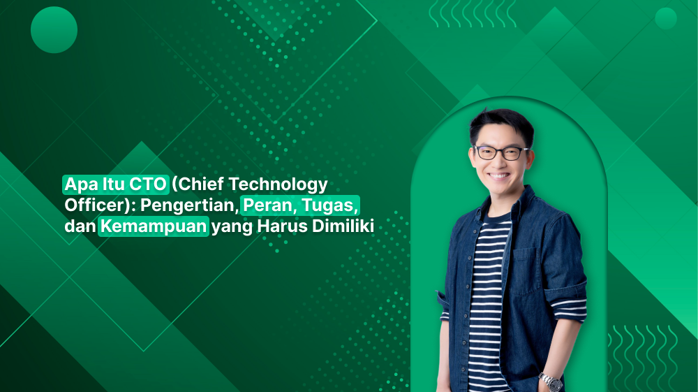 Apa Itu CTO (Chief Technology Officer): Pengertian, Peran, Tugas, dan Kemampuan yang Harus ...