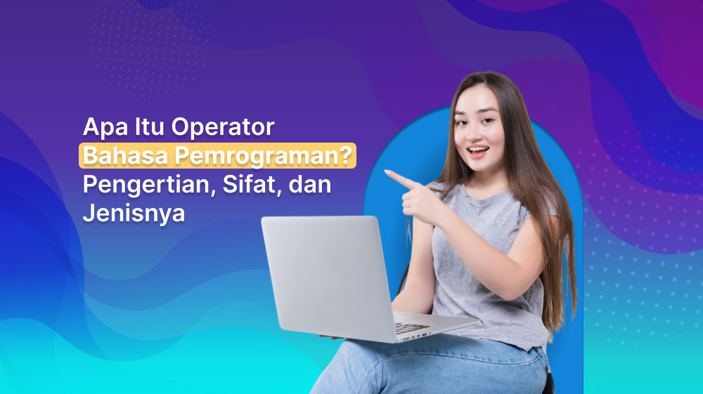 Apa Itu Operator Bahasa Pemrograman? Pengertian, Sifat, dan Jenisnya - CODEPOLITAN