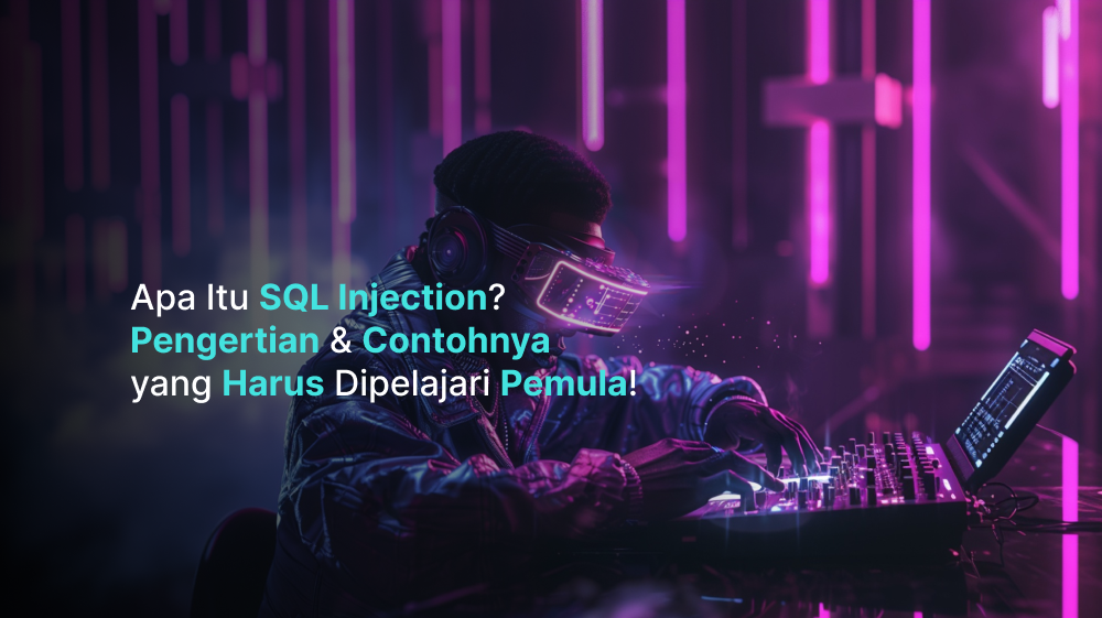 Apa Itu SQL Injection? Pengertian & Contohnya yang Harus Dipelajari ...