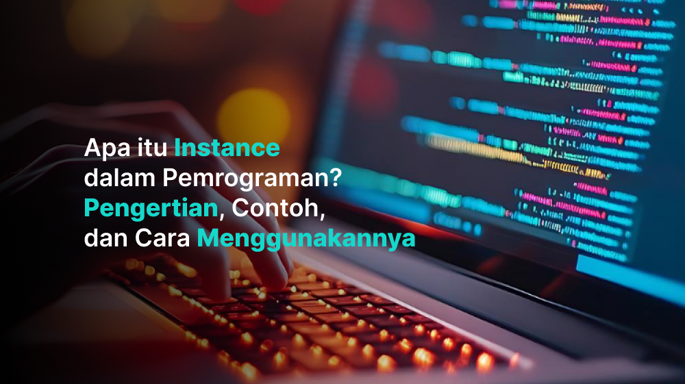 Apa itu Instance dalam Pemrograman? Pengertian, Contoh, dan Cara ... Apa itu Instance dalam Pemrograman? Pengertian, Contoh, dan Cara ...