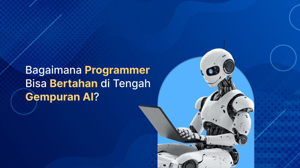 Bagaimana Programmer Bisa Bertahan di Tengah Gempuran AI? - CODEPOLITAN
