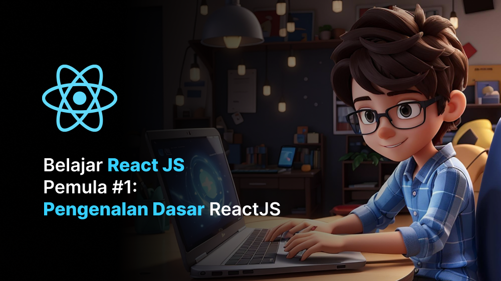 Belajar React JS Pemula #1: Pengenalan Dasar ReactJS - CODEPOLITAN