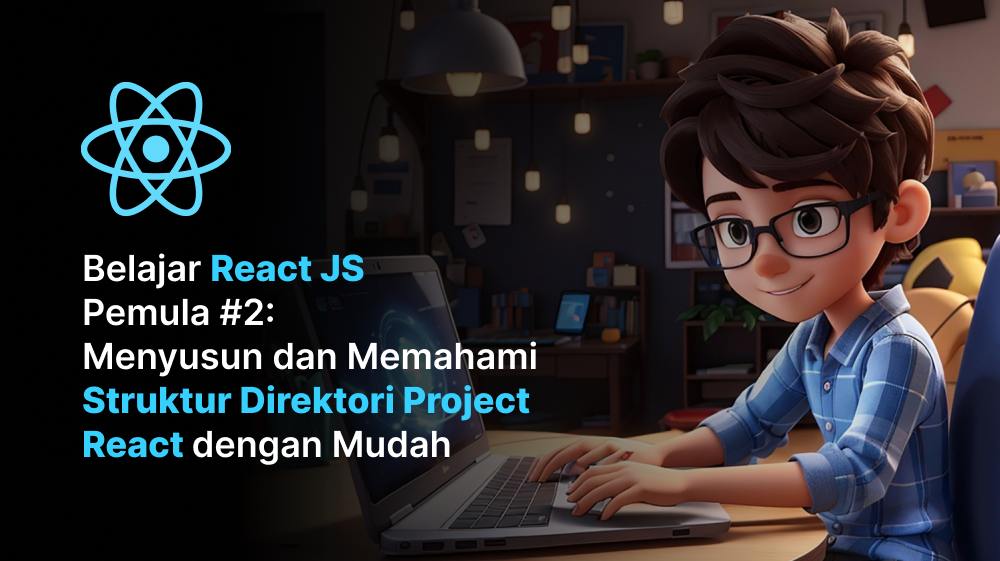 Belajar React js Pemula #2: Menyusun dan Memahami Struktur Direktori Project React dengan Mudah ...