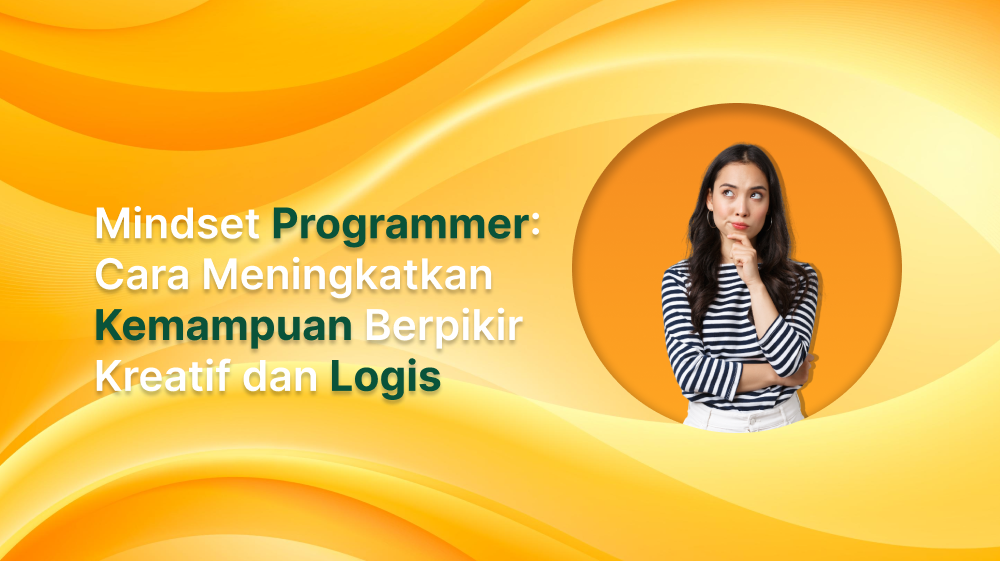 Mindset Programmer: Cara Meningkatkan Kemampuan Berpikir Kreatif dan Logis - CODEPOLITAN